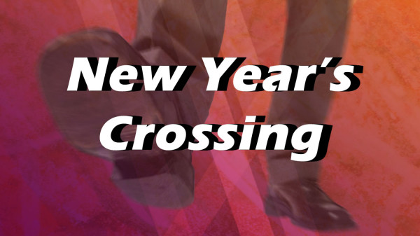 New Year’s Crossing – December 29, 2013 – Crosspoint Church Online