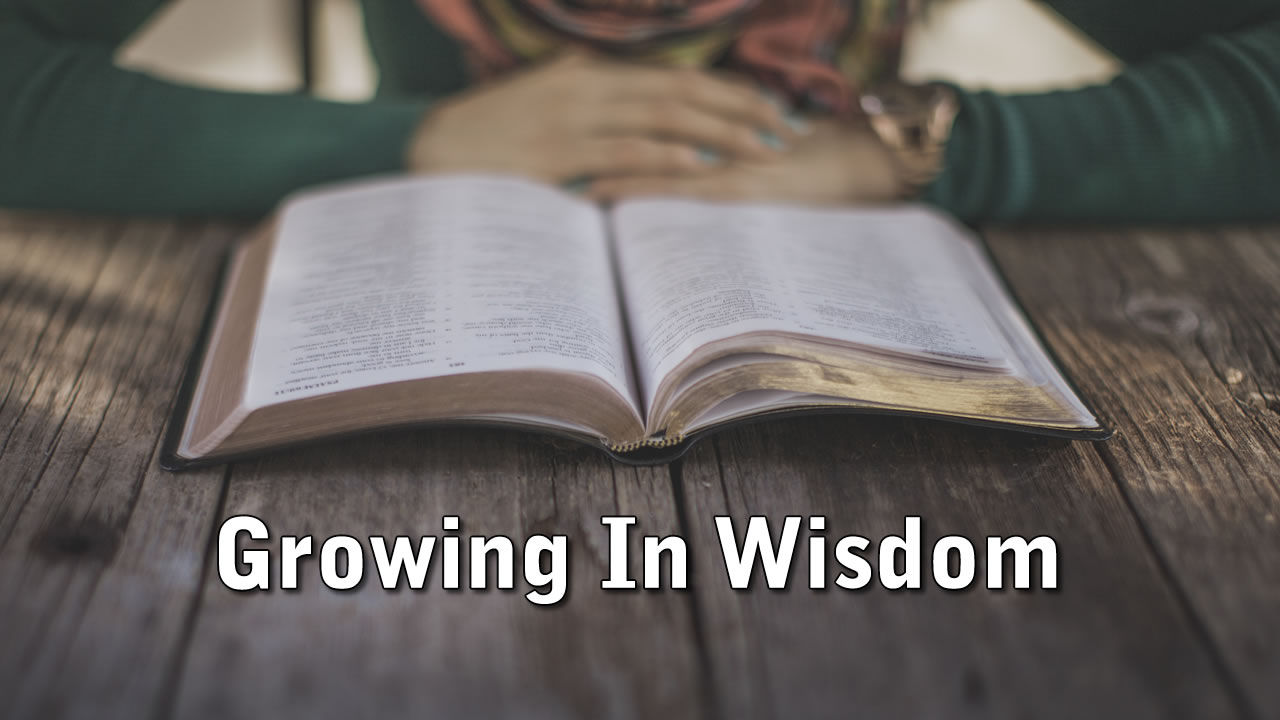 Growing in Wisdom – Jan 26, 2014 – Crosspoint Church Online