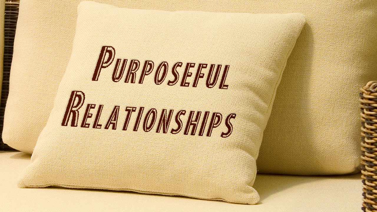 Purposeful Relationships – Aug 31, 2014 – Crosspoint Church Online