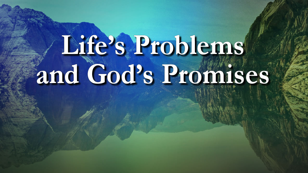 Life’s Problems and God’s Promises – September 4th, 2016 – Crosspoint ...