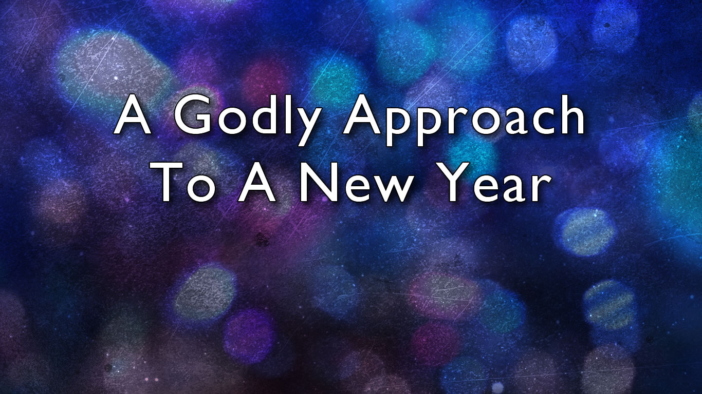 A Godly Approach To A New Year – January 1st, 2017 – Crosspoint Church ...