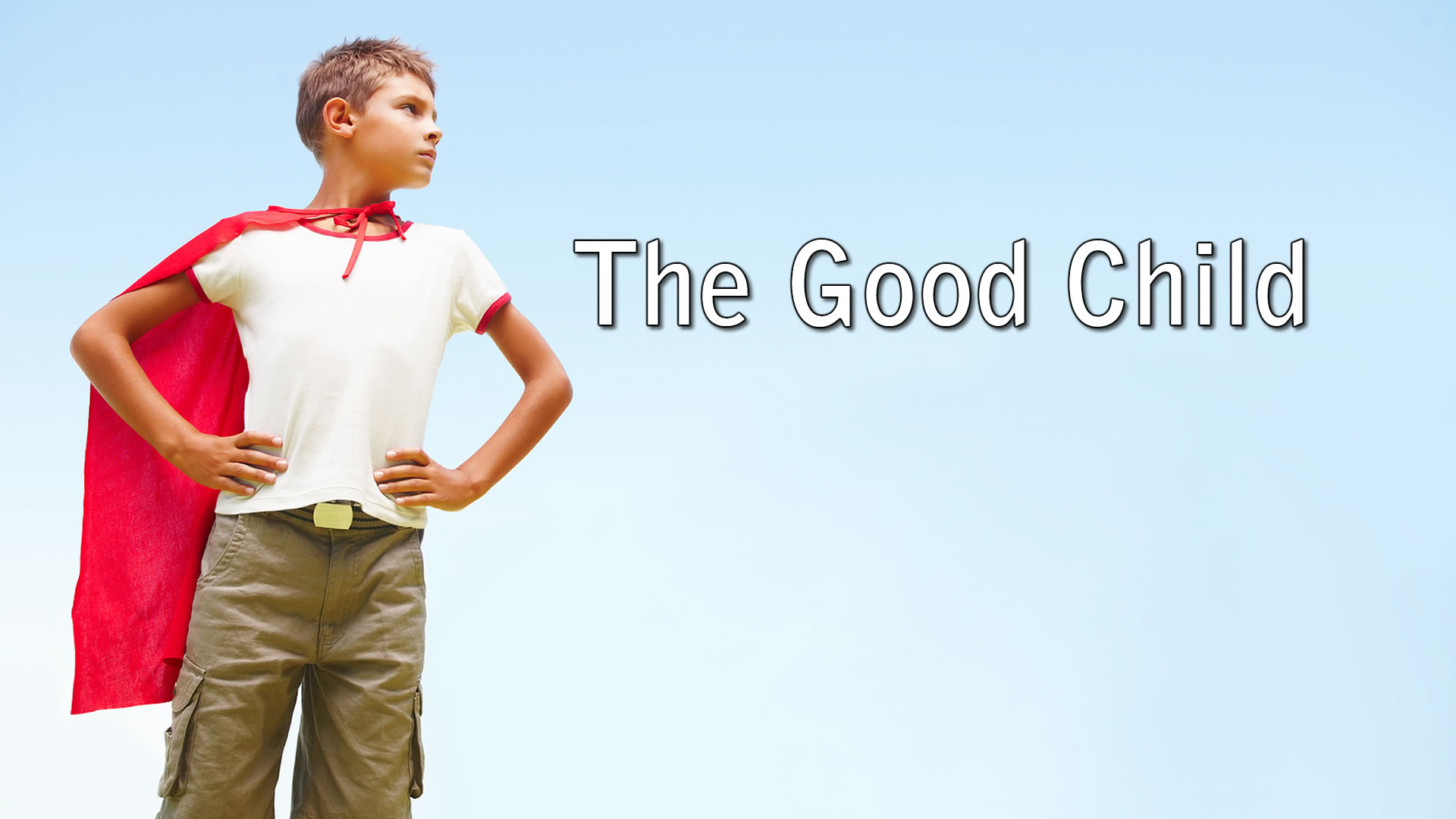 The Good Child – June 19th, 2017 – Crosspoint Church Online