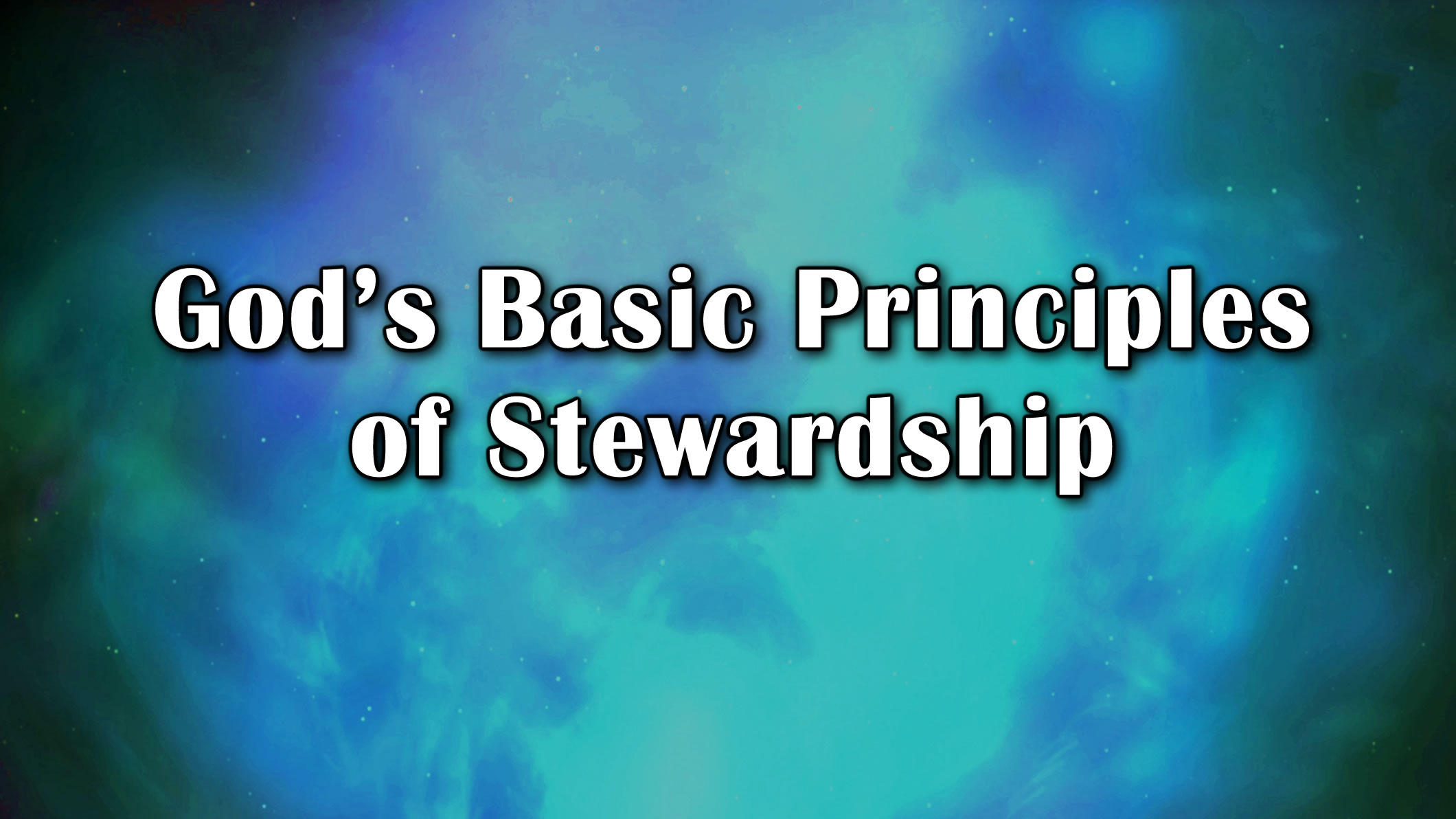 God’s Basic Principles of Stewardship – August 5th, 2018 – Crosspoint ...