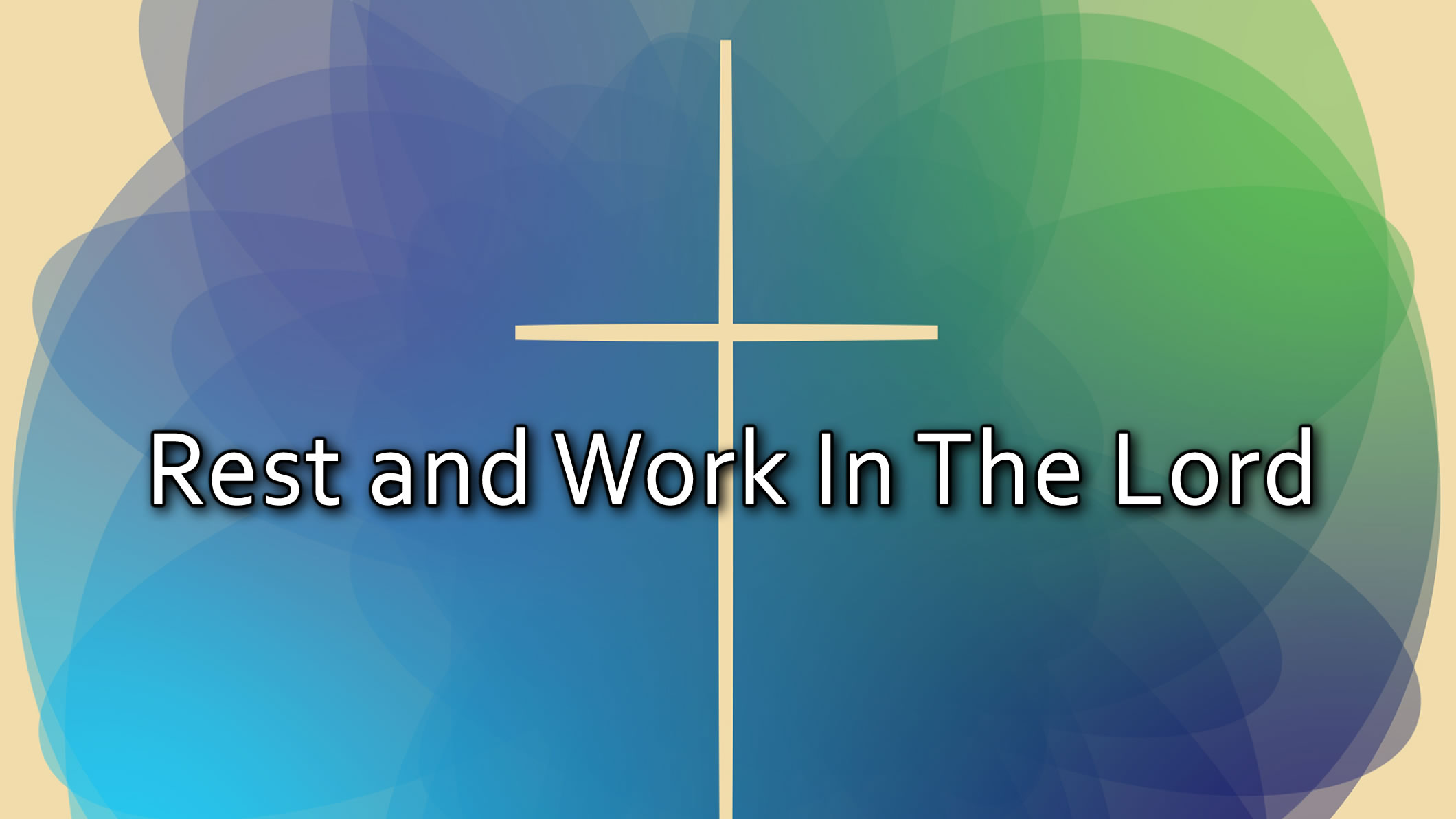 Rest and Work In The Lord – January 27th, 2019 – Crosspoint Church Online