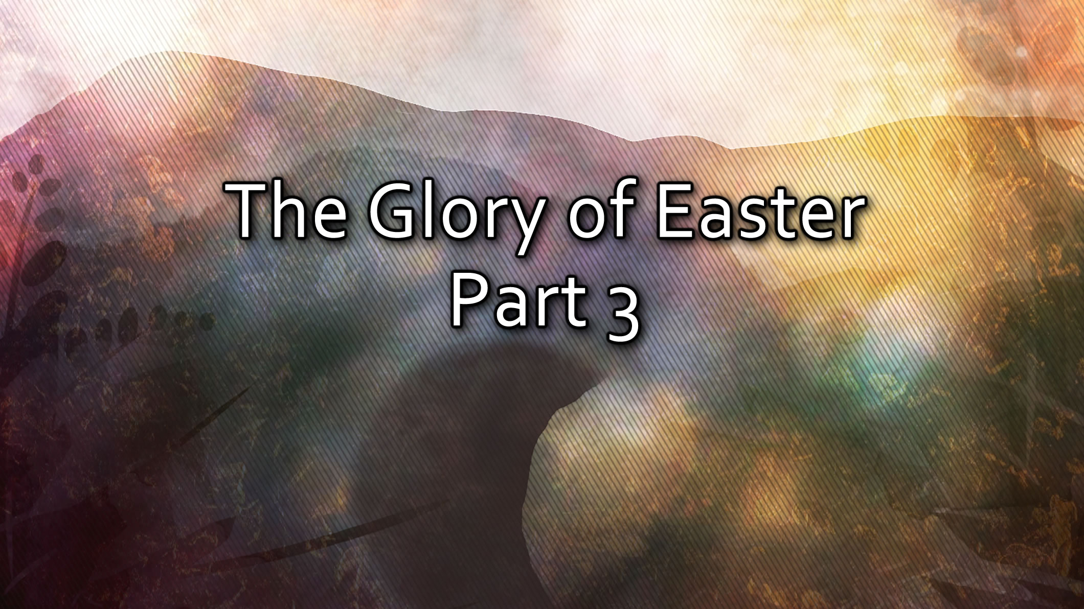 The Glory of Easter – Part 3 – April 21st, 2019 | Crosspoint Church Online