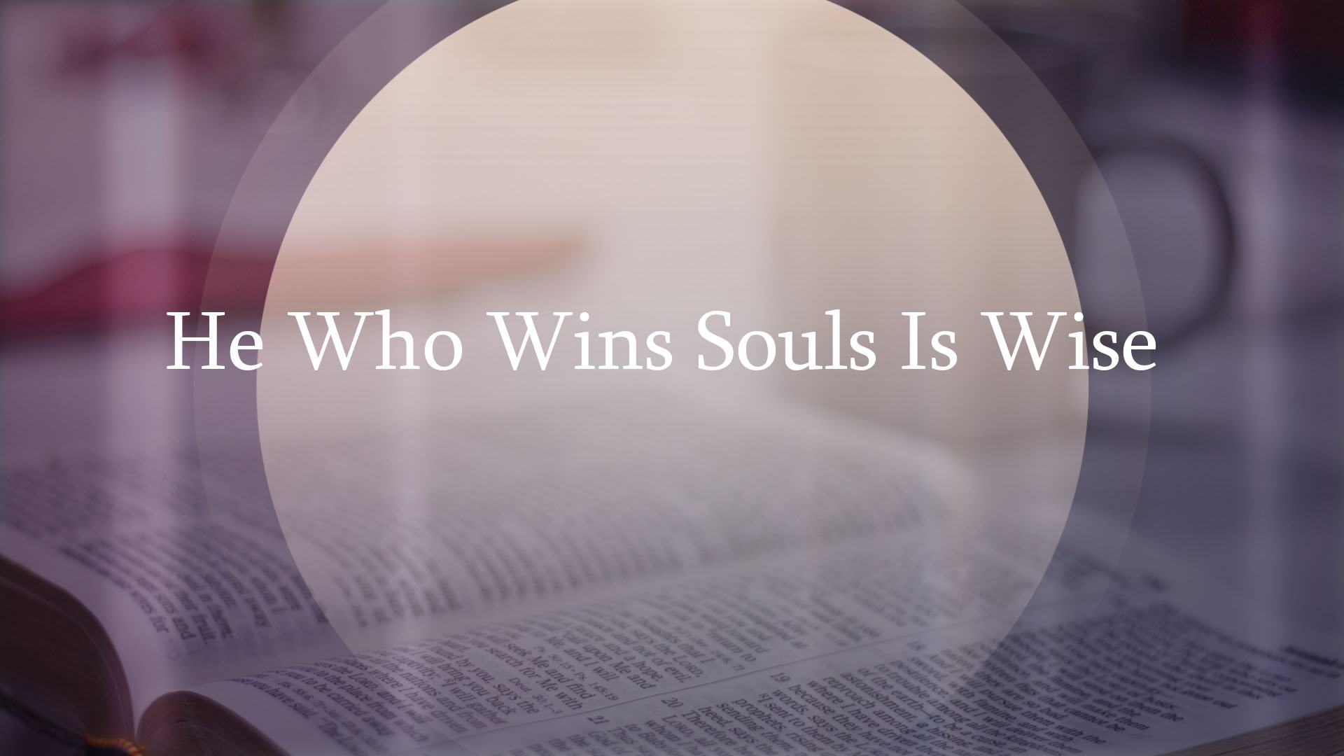 He Who Wins Souls Is Wise – August 30th, 2020 – Crosspoint Church Online